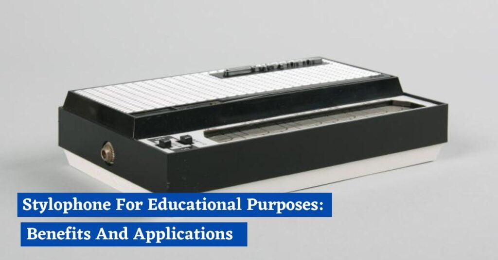 Stylophone For Educational Purposes: Benefits And Applications