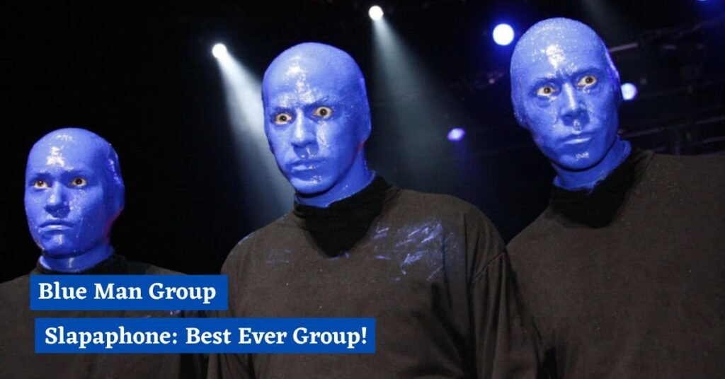 Blue Man Group Slapaphone: Best Ever Group!